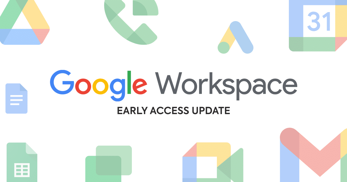 Google Workspace - Early Access Update - Ballyhoo
