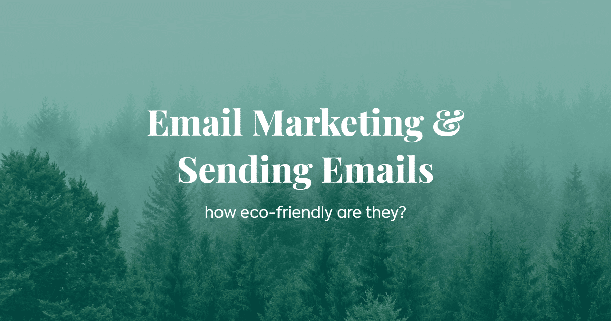 The Eco-Friendliness of Email Marketing & Sending Emails - Ballyhoo