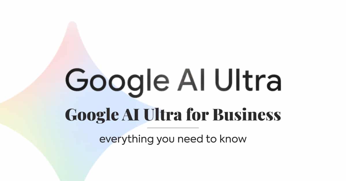 Google AI Ultra for Business - Everything You Need to Know - Ballyhoo